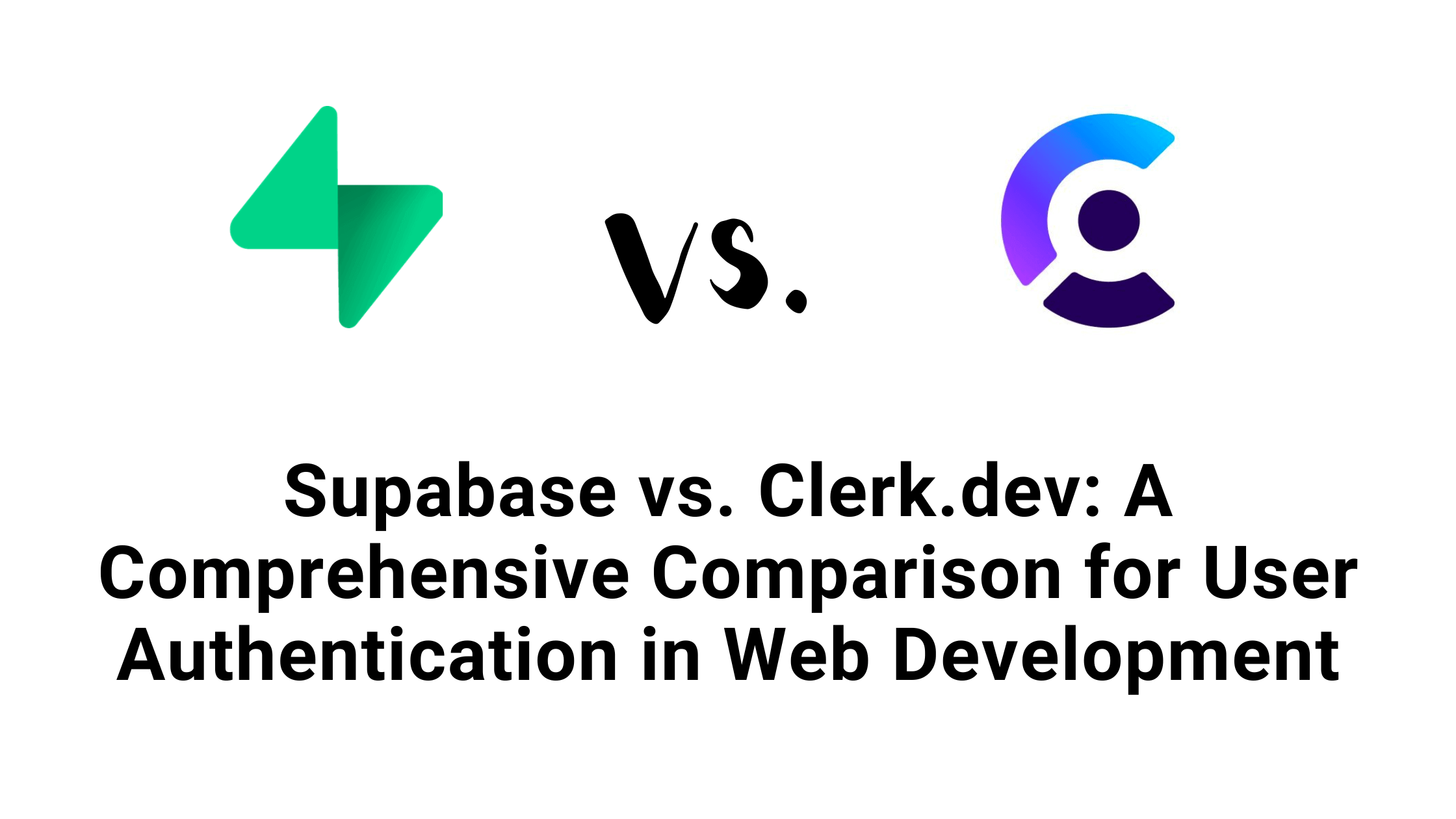 Supabase Vs Clerk Dev Comparative Analysis Of Auth Tools